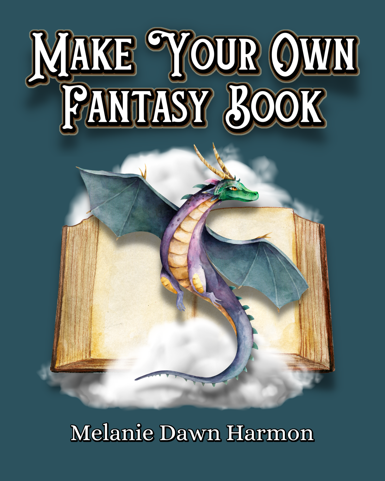 Make Your Own Fantasy Book - Melanie Dawn Harmon Author